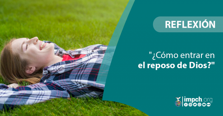 Reflexión | “¿Cómo entrar en el reposo de Dios?” – Iglesia Metodista ...